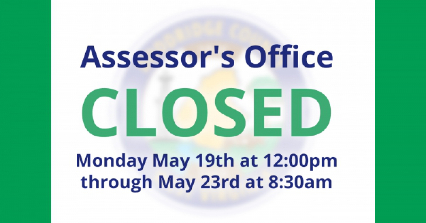 Assessor's Office will close May 19th at 12:00pm through May 23rd at 8 ...